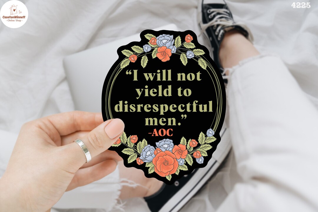 AOC Sticker or Car Magnet, I Will Not Yield to Disrespectful Men, Women ...