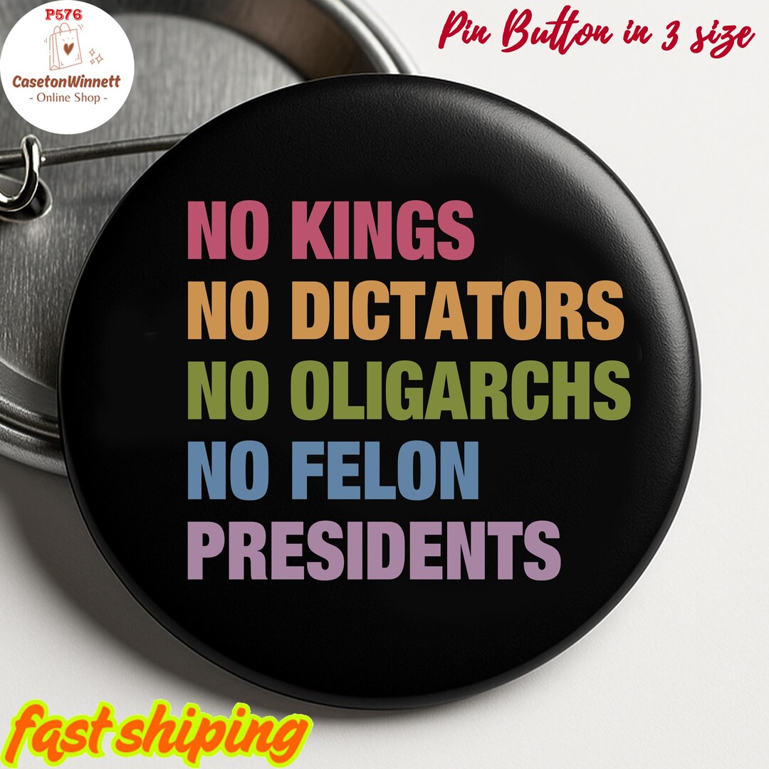 No Kings No Dictators No Oligarchs No Felon Presidents Pin Buttons in 3 ...