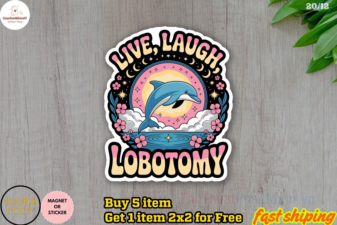 Live Laugh Lobotomy Sticker/car Magnet, Funny Dolphin Meme Decal, Silly ...