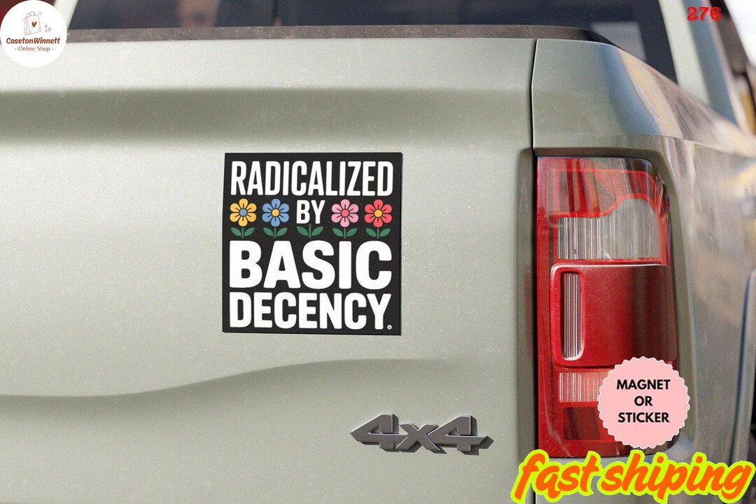 Radicalized by Basic Decency Anti Trump Car Magnet/sticker, No Kings in ...