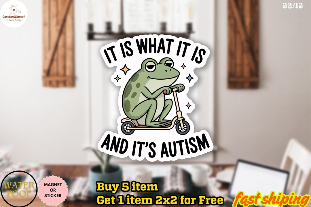 It is What It is and It's Autism Sticker, Funny Frog Decal, Unhinged ...