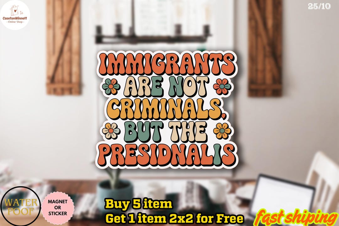 Immigrants Are Not Criminals but the President Sticker/car Magnet, Anti ...