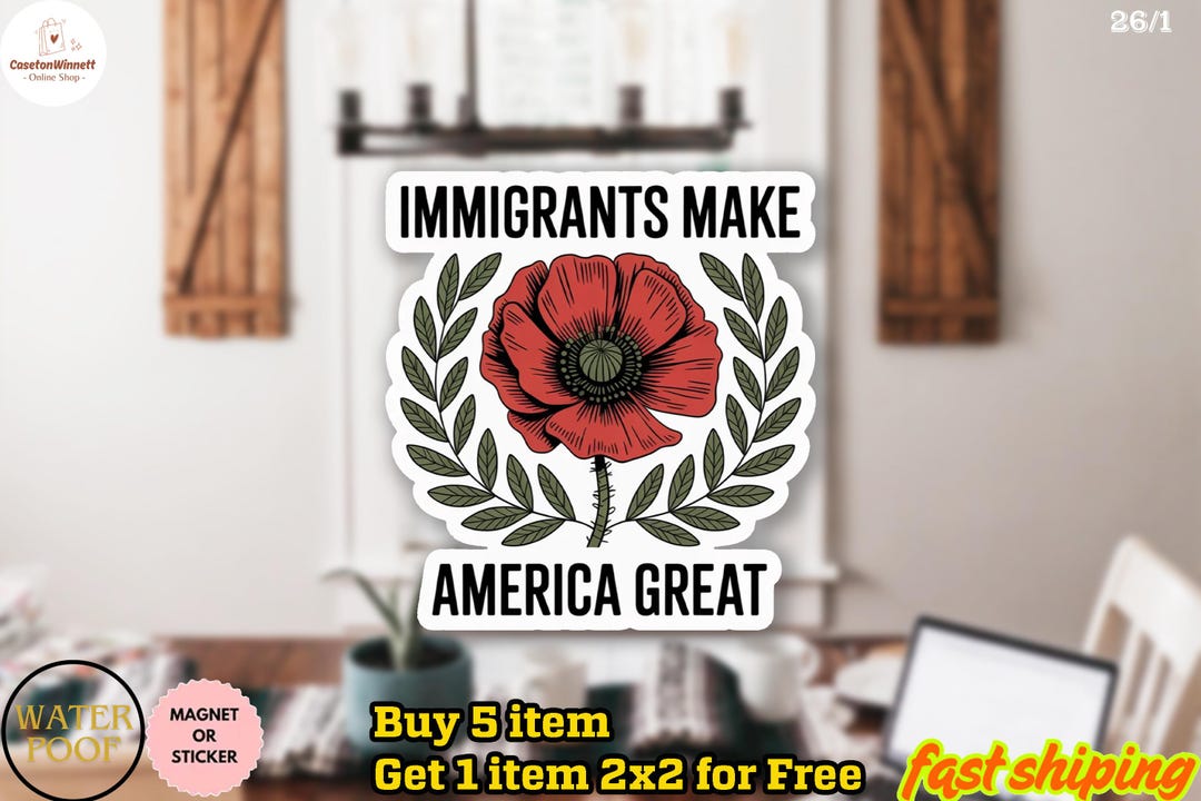 Immigrants Make America Great Sticker/car Magnet, Anti Trump Sticker ...
