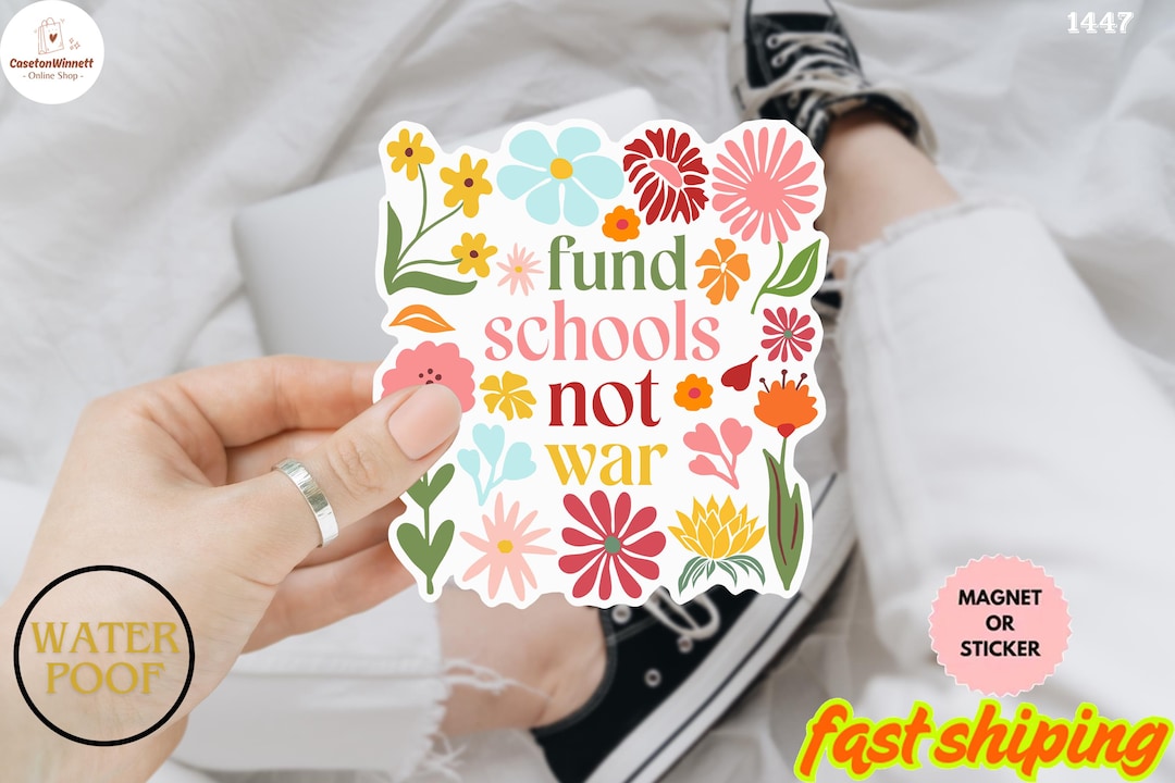 Fund Schools Not War Sticker/car Magnet, Pro Education Decal, Anti War ...
