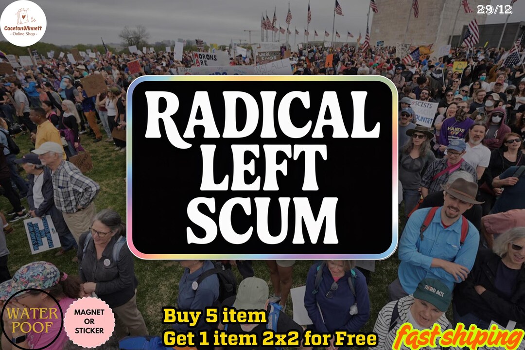 Radical Left Scum Sticker/car Magnet, Liberal Leftist Feminist Anti ...