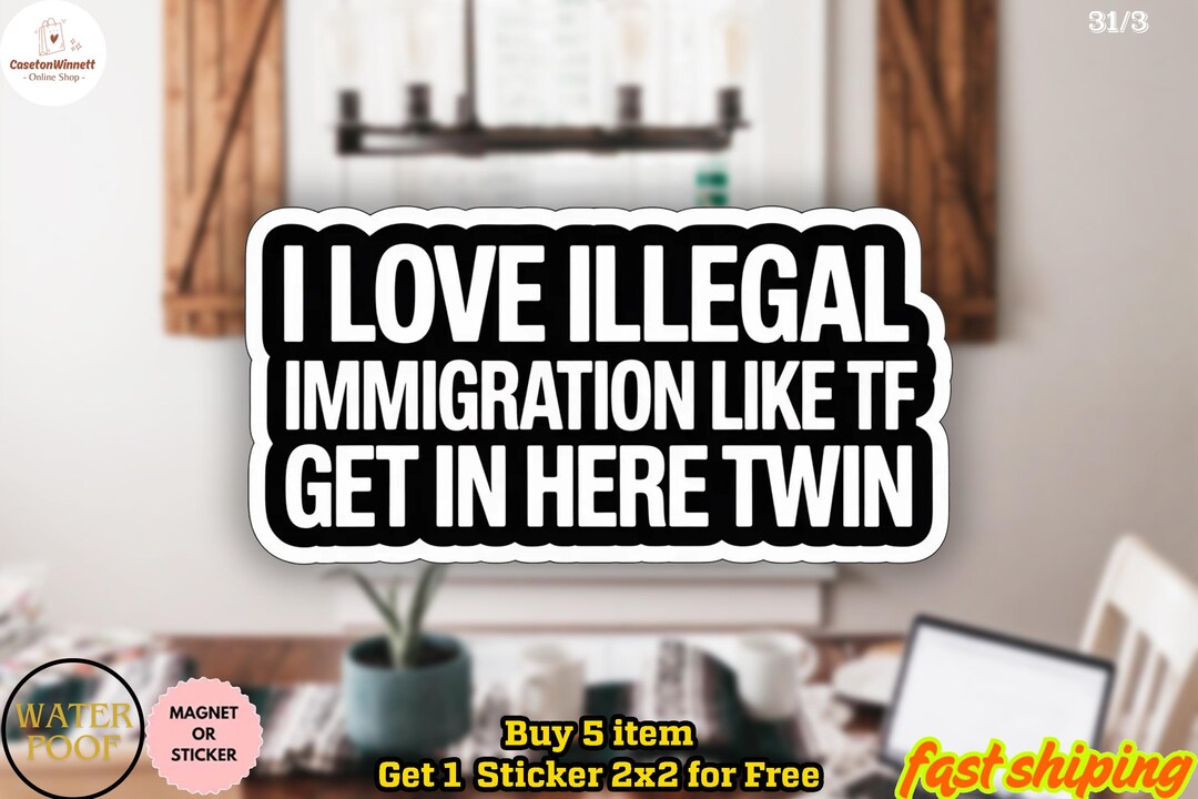 I Love Illegal Immigration Sticker, Funny Pro Immigration Meme Decal ...