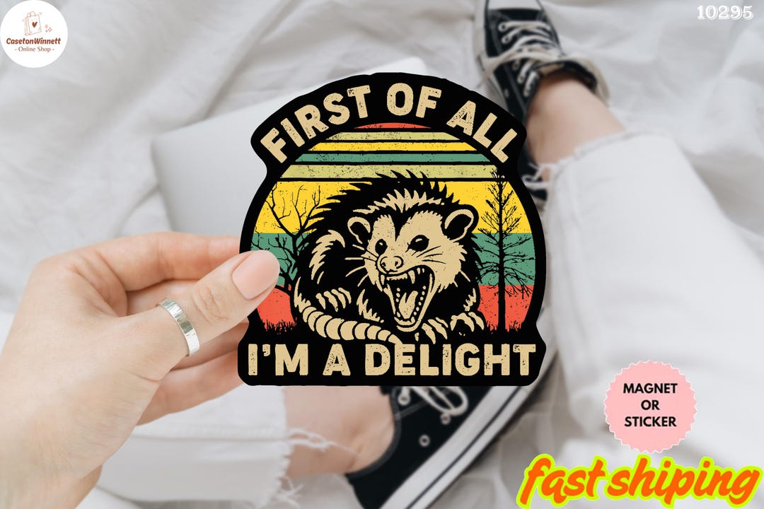 First of All I’m a Delight Possum Sticker/car Magnet | Funny Sticker ...