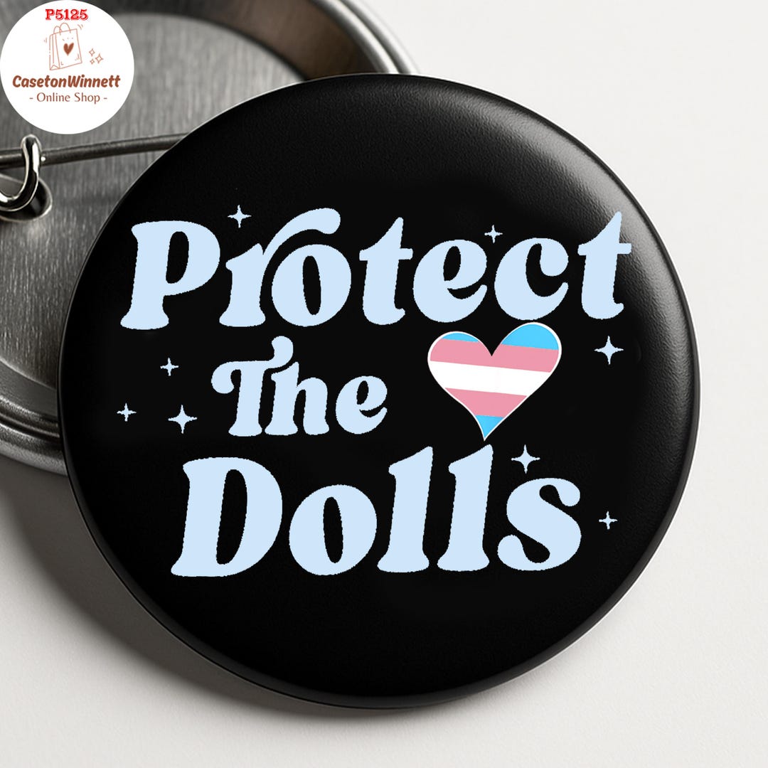 Protect the Dolls Pin Button in 3 Sizes, Protect Kids, Drag Queen ...