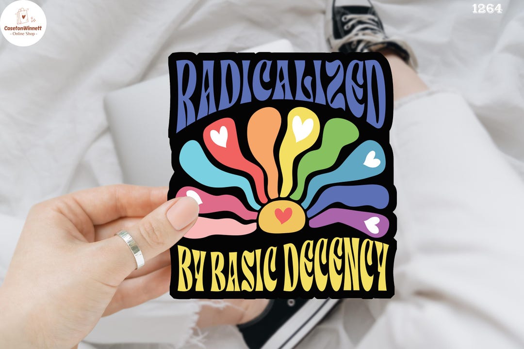 Radicalized by Basic Decency Sticker/car Magnet, Social Justice ...