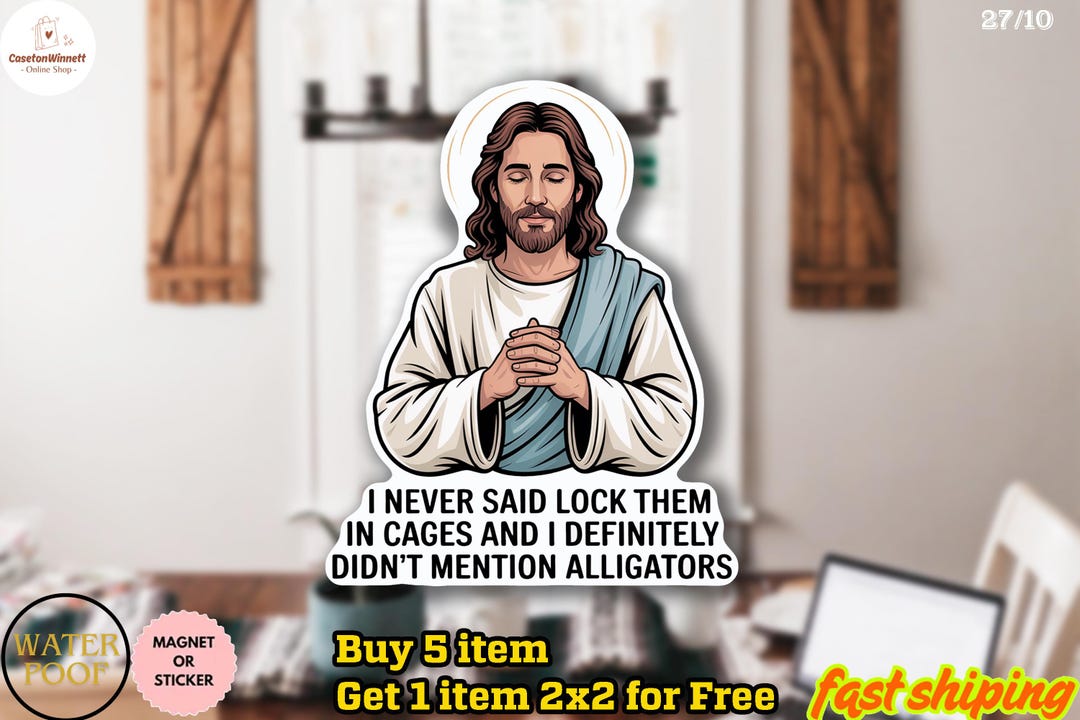 Immigrant Rights Jesus Never Said Sticker-human Rights Decal- Anti ICE ...