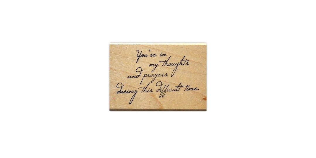 You're in My Thoughts and Prayers... Mounted Rubber Stamp ...