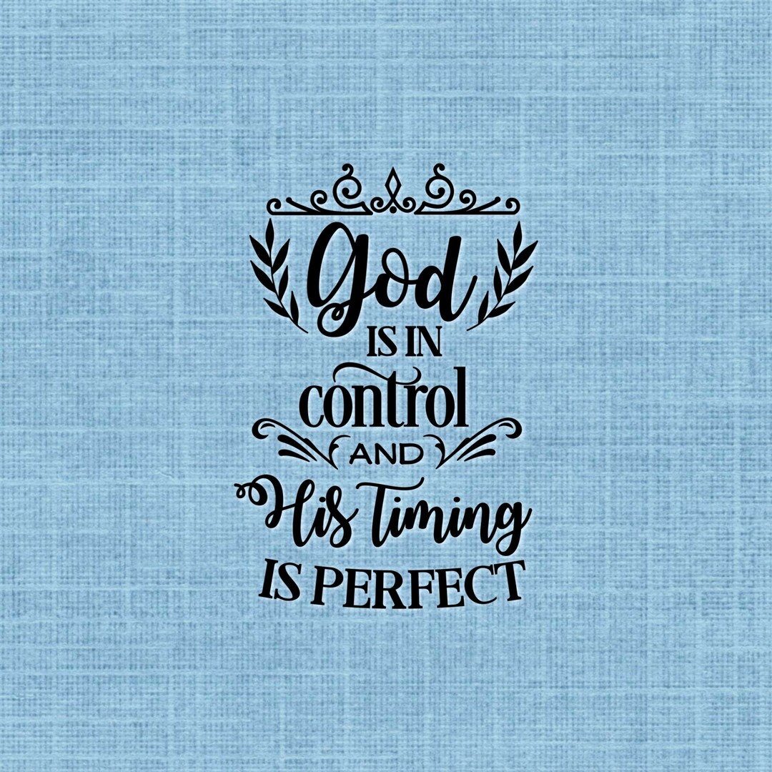 God is in Control and His Timing is Perfect UNMOUNTED Rubber Stamp ...
