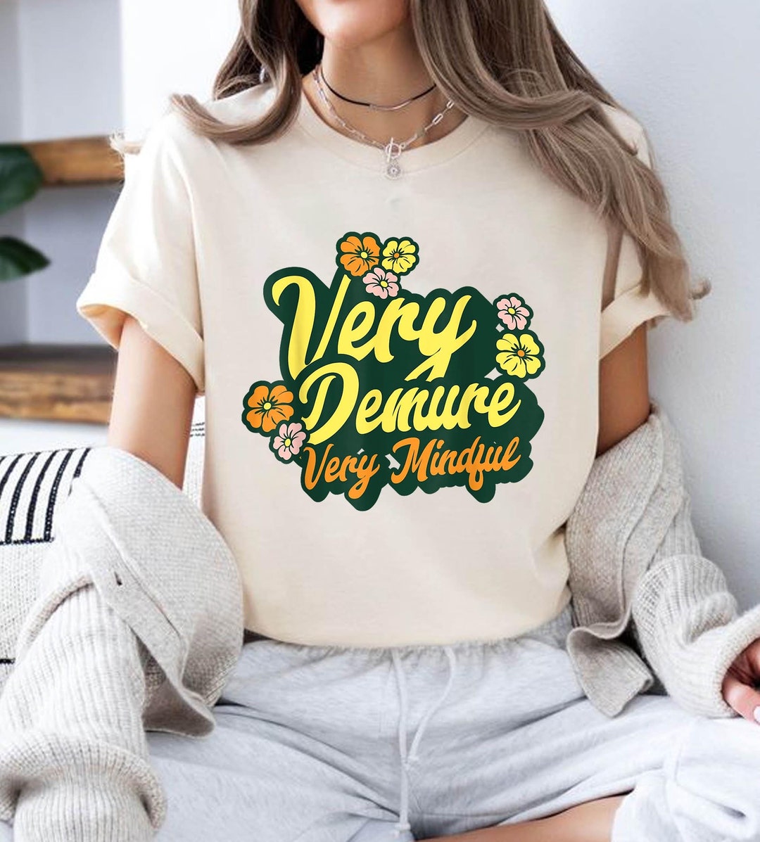 Funny Very Demure Very Mindful Trend Demure Amp Mindful Ladies T-shirt ...