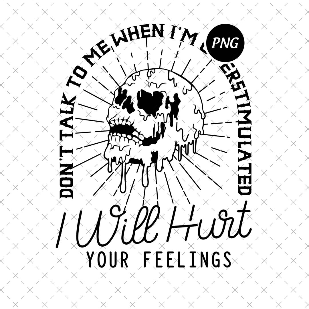Overstimulated Skull PNG, Funny Sarcastic Quote (digital Download) - Etsy