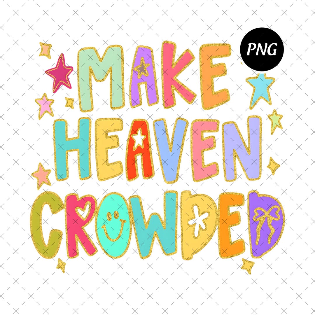 Make Heaven Crowded PNG, Religious Preppy Doodle (digital Download) - Etsy