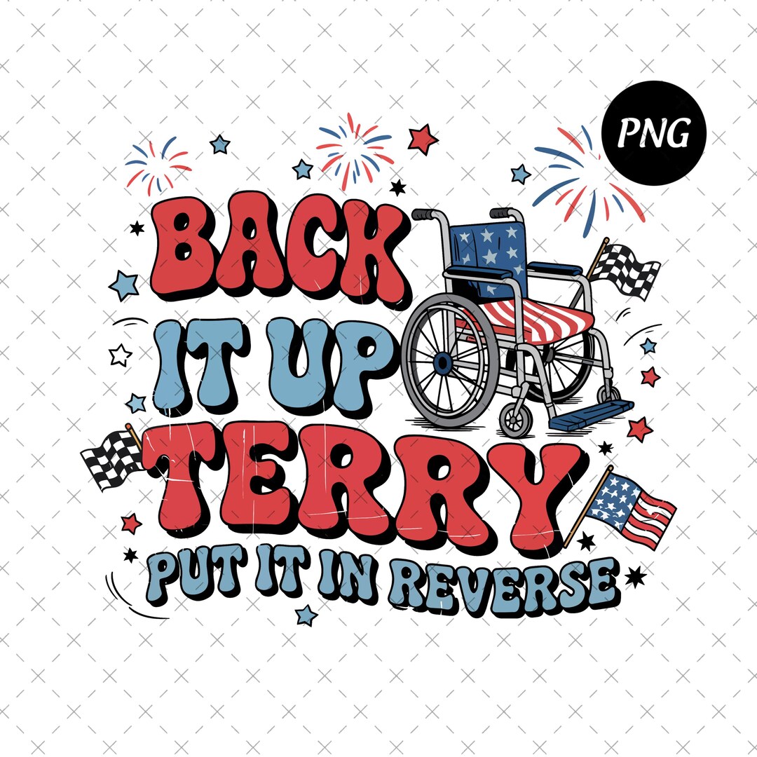 Back It up Terry Png, 4th of July Fireworks Png, Funny Patriotic Quote ...