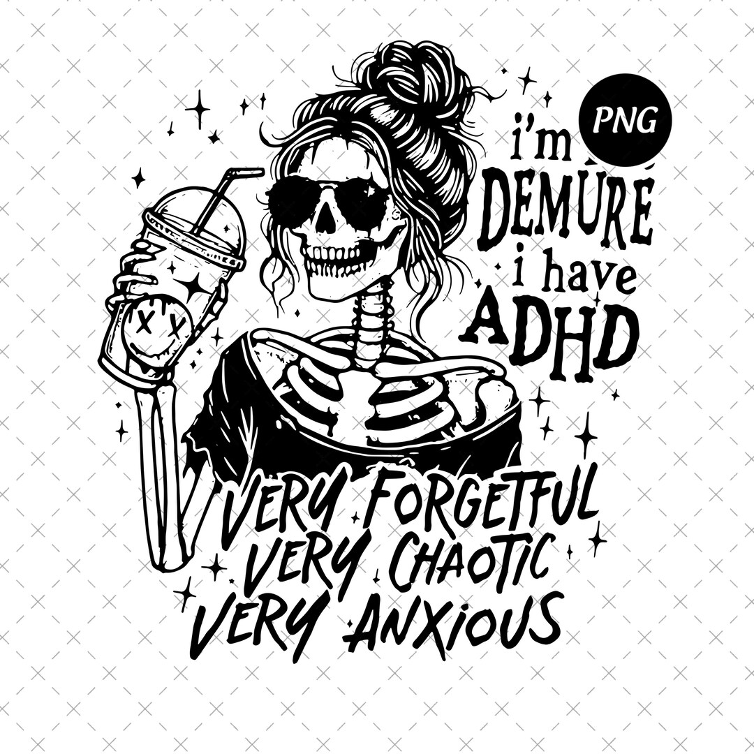 Funny ADHD Skeleton PNG, Sarcastic Mental Health Design (digital ...