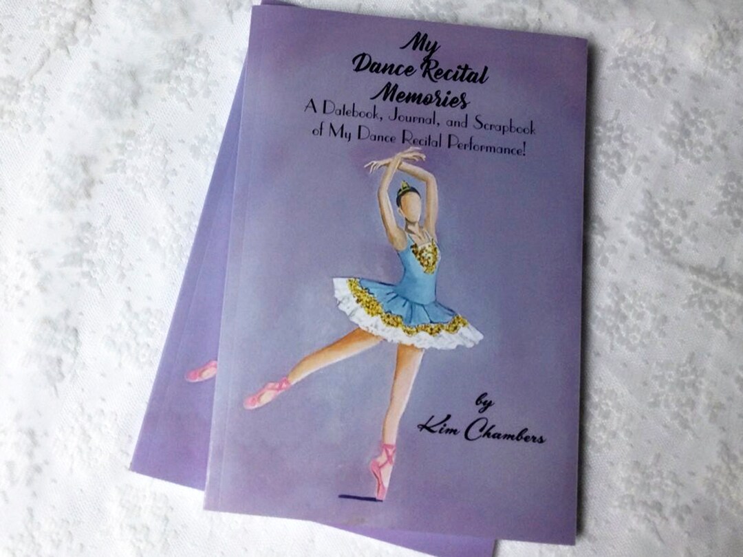 My Dance Recital Memories: A Datebook, Journal, and Scrapbook of My ...