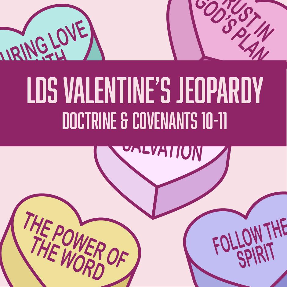 Valentine’s Day Jeopardy: Doctrine & Covenants 10–11 LDS Edition ...
