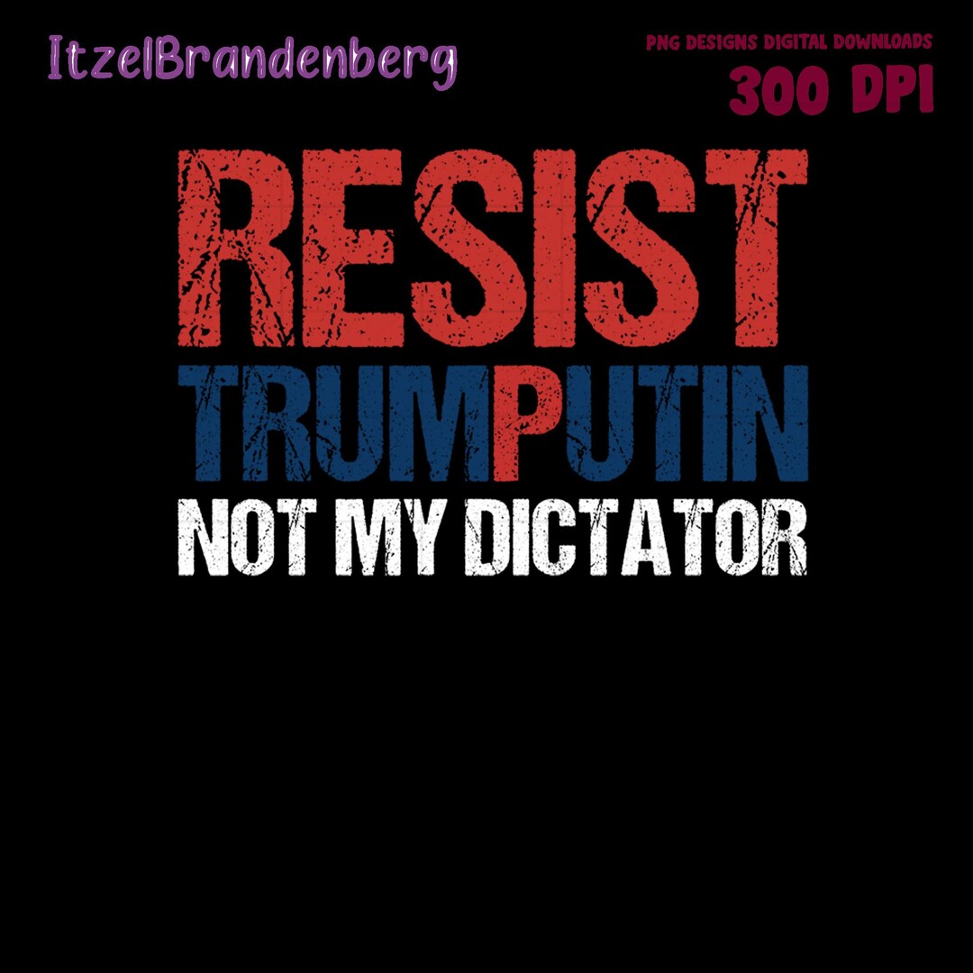 Trump Putin Not My Dictator Png, Anti Donald Trump Png, Anti-fascism ...
