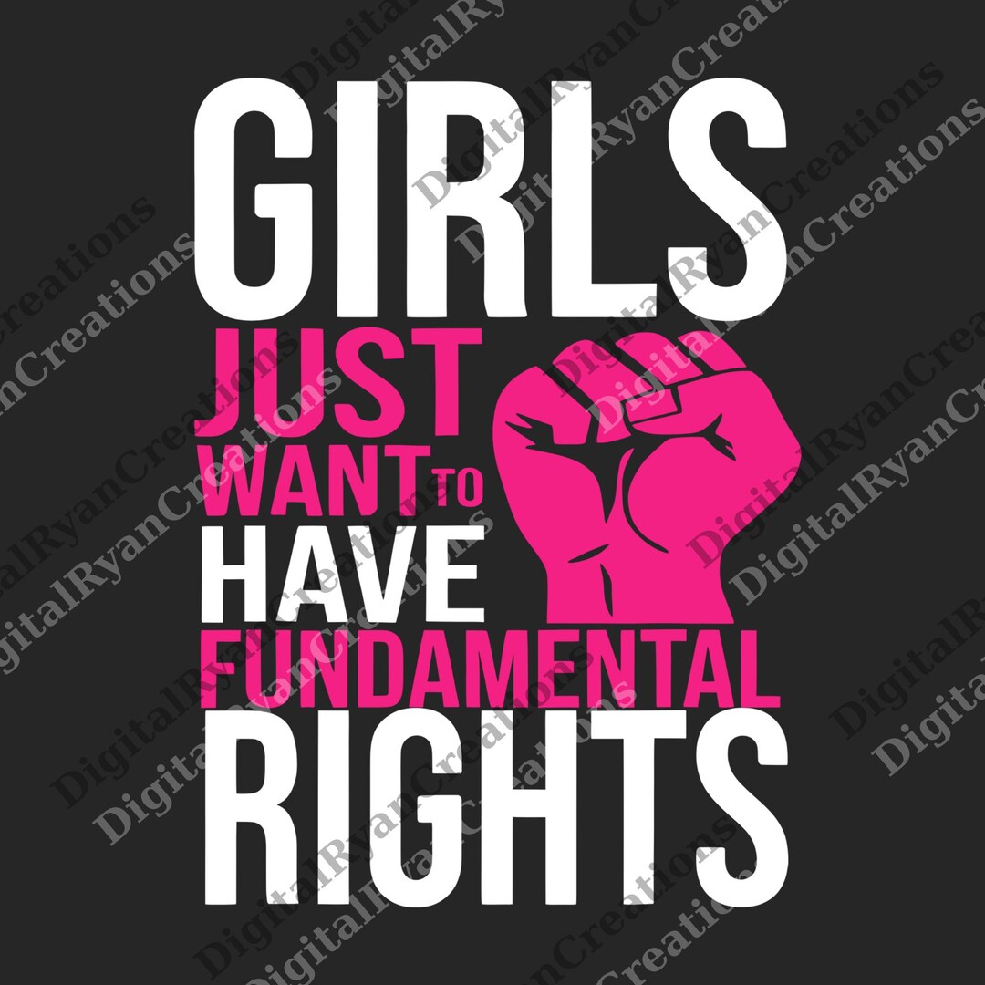 Girls Just Want to Have Fundamental Rights Feminist Graphic Png, Women ...