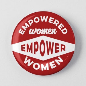 Empowered Women Empower Women 1.25" or 2.25" Pinback Pin Button Badge ...