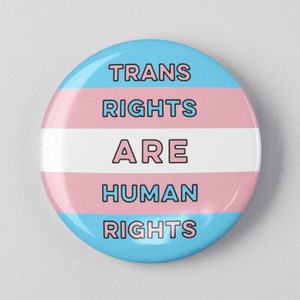Trans Rights Are Human Rights Button 1.25" or 2.25" Pinback Pin Button ...