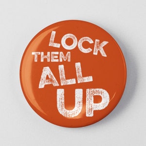 Lock Them All up 1.25" or 2.25" Pinback Pin Button, Anti Trump ...