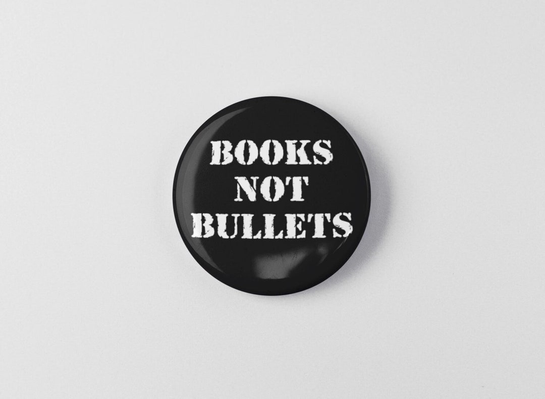 Books Not Bullets Button 1.25" or 2.25" Pinback Pin Button Patch Pro ...
