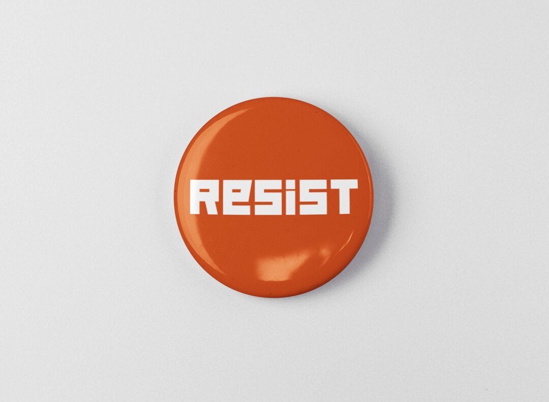 Resist Button 1.25" or 2.25" Pinback Pin Button President Campaign Anti ...