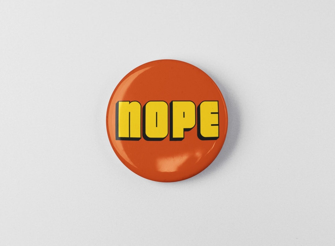 Nope Funny Button 1.25" or 2.25" Pinback Pin Button Badge Attitude No ...
