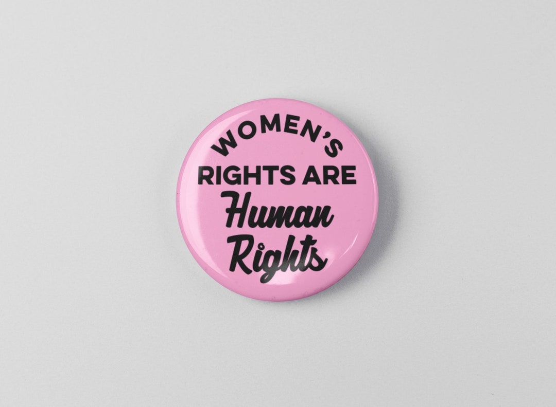 Women's Rights Are Human Rights 1.25" or 2.25" Pinback Pin Button Badge ...