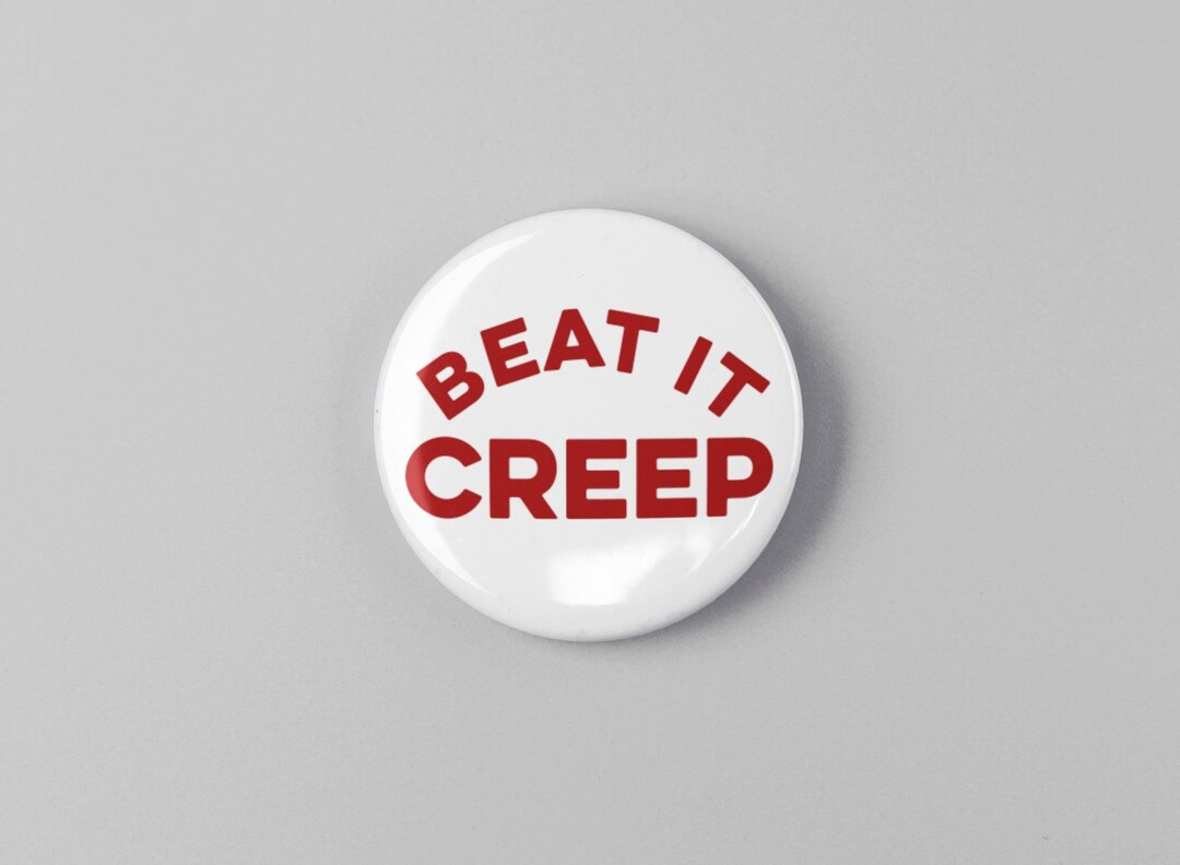 Beat It Creep Funny 1.25" or 2.25" Pinback Pin Button Badge Patch ...
