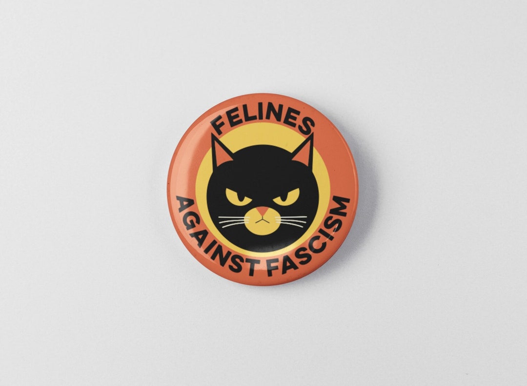 Felines Against Fascism Cat Button 1.25" or 2.25" Pinback Pin, Resist ...