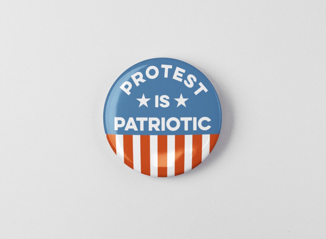 Protest is Patriotic Button 1.25" or 2.25" Pinback Pin Button Protester ...