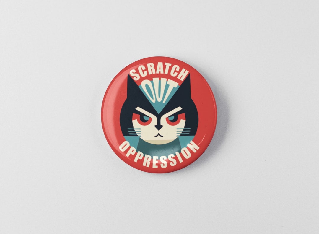 Scratch Out Oppression Cat Button 1.25" or 2.25" Pinback Pin, Resist ...