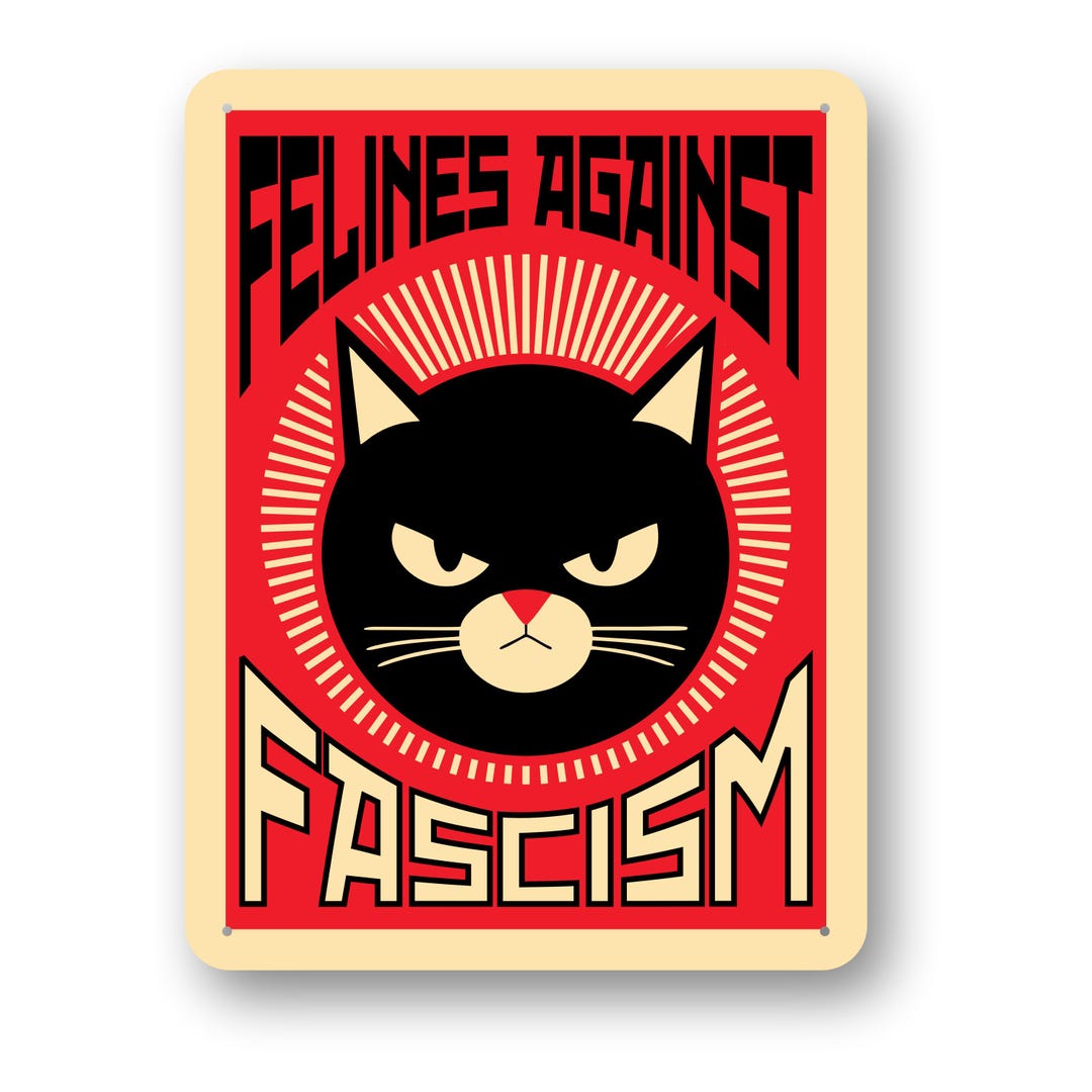 Felines Against Fascism 6x8 or 8x10 Inch Metal Sign, Anti Trump, Not My ...