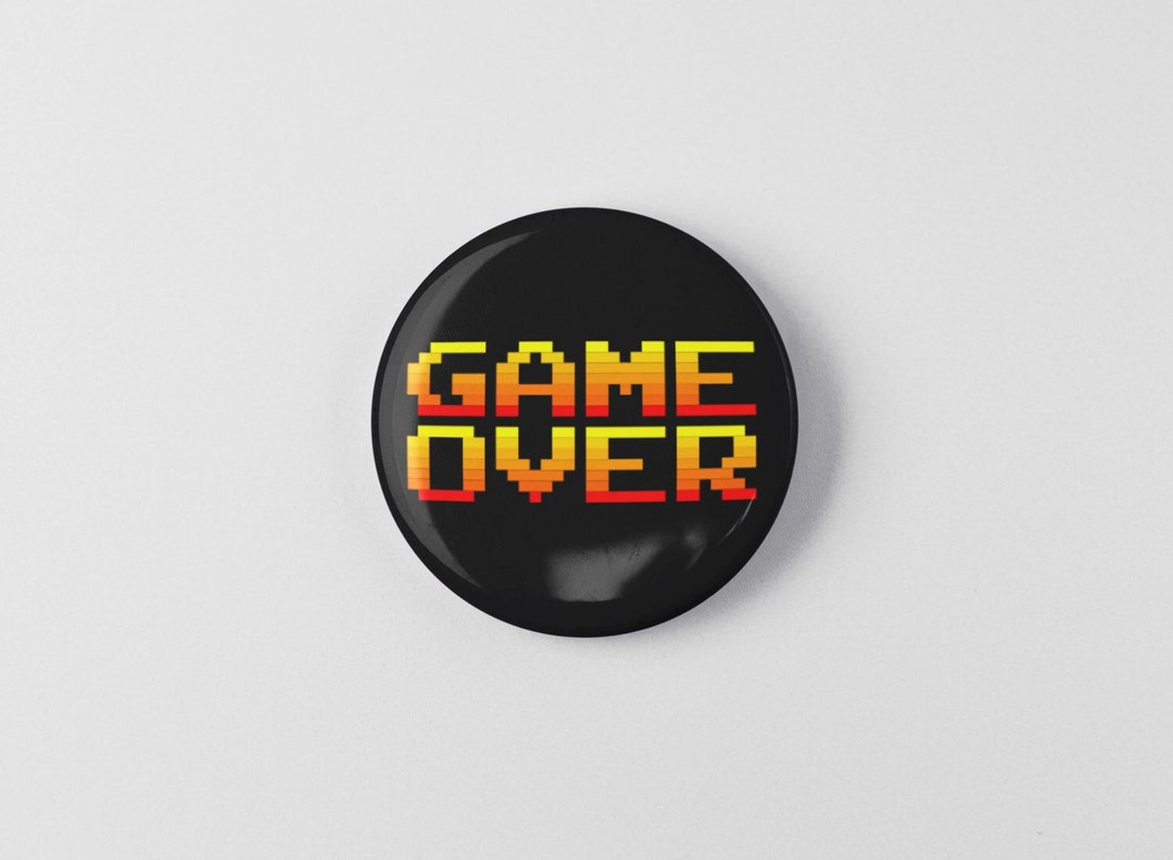 Game Over Funny Button 1.25" or 2.25" Pinback Pin Button Badge Computer ...