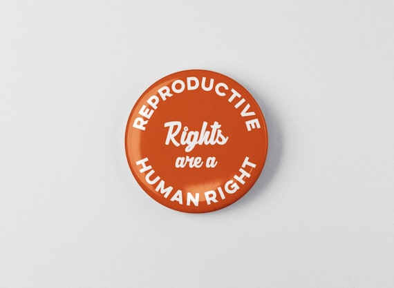 Reproductive Rights Are A Human Right 1.25 or 2.25 - Etsy