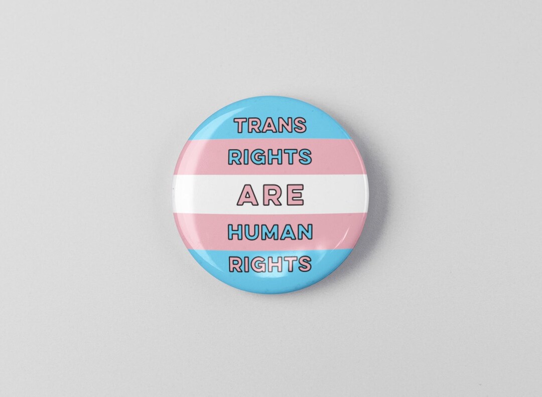 Trans Rights Are Human Rights Button 1.25" or 2.25" Pinback Pin Button ...