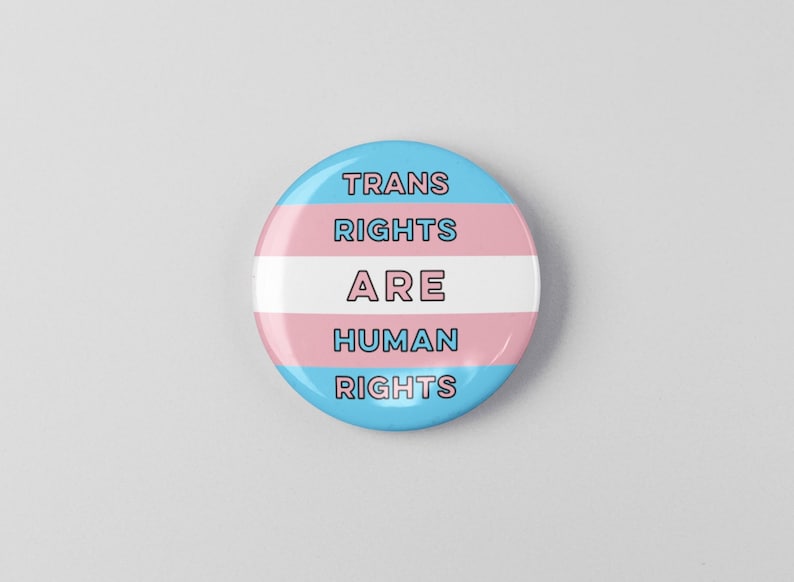 Trans Rights Are Human Rights Button 1.25" or 2.25" Pinback Pin Button ...