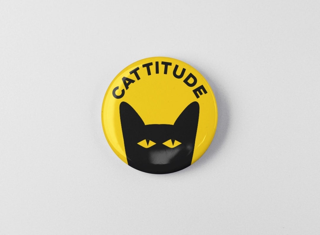 Cattitude Funny Cat 1.25" or 2.25" Pinback Pin Button Badge Magnet, Cat ...