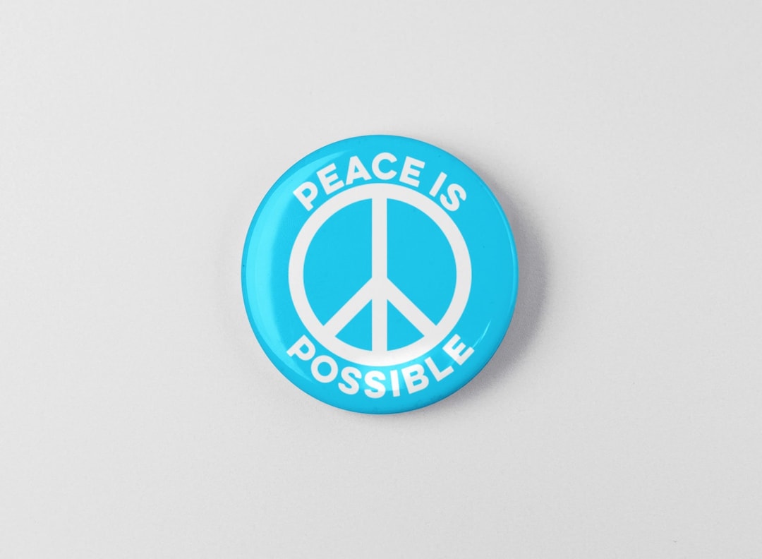 Peace is Possible 1.25" or 2.25" Pinback Pin Button, Anti War, Peace ...