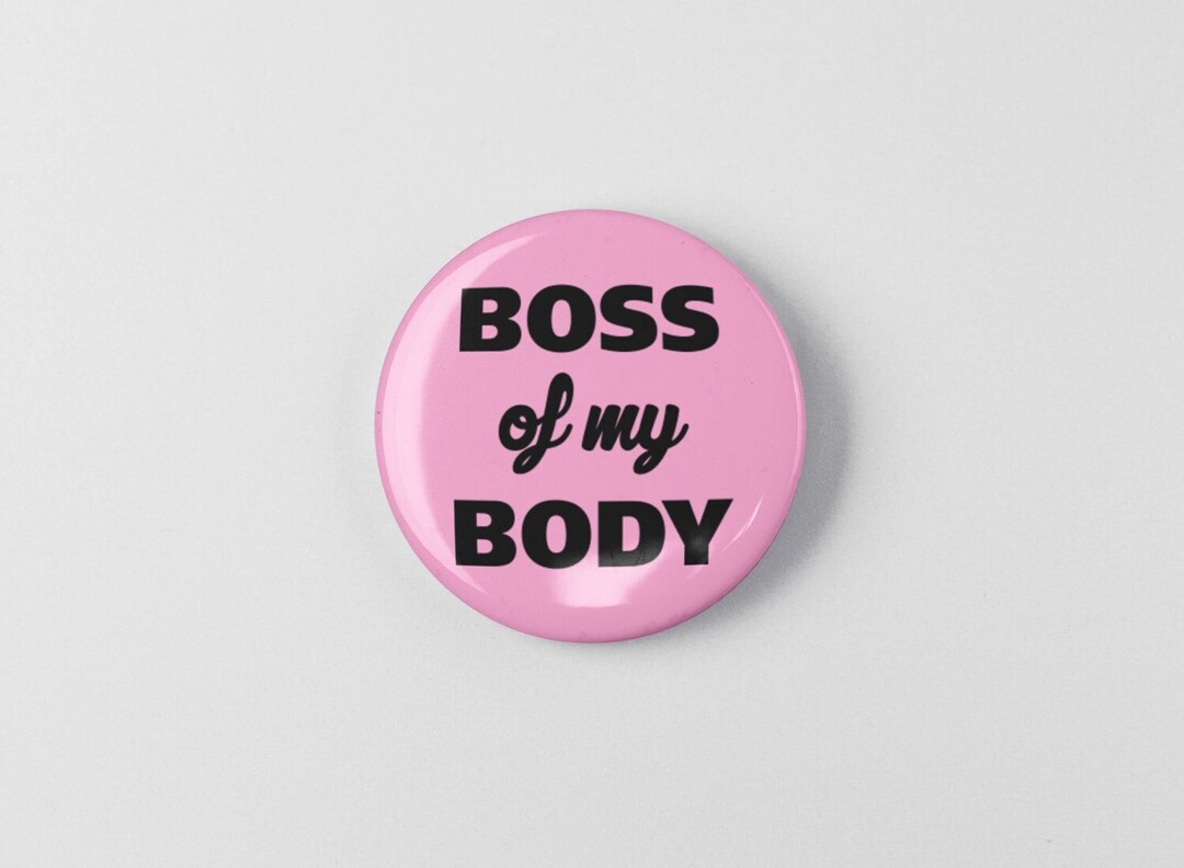 Boss of My Body 1.25" or 2.25" Pinback Pin Button Badge Magnet Female ...