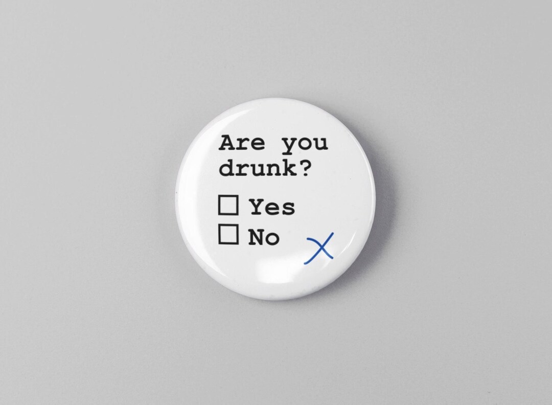 Are You Drunk? Yes or No Button 1.25" or 2.25" Pinback Pin Button Patch ...