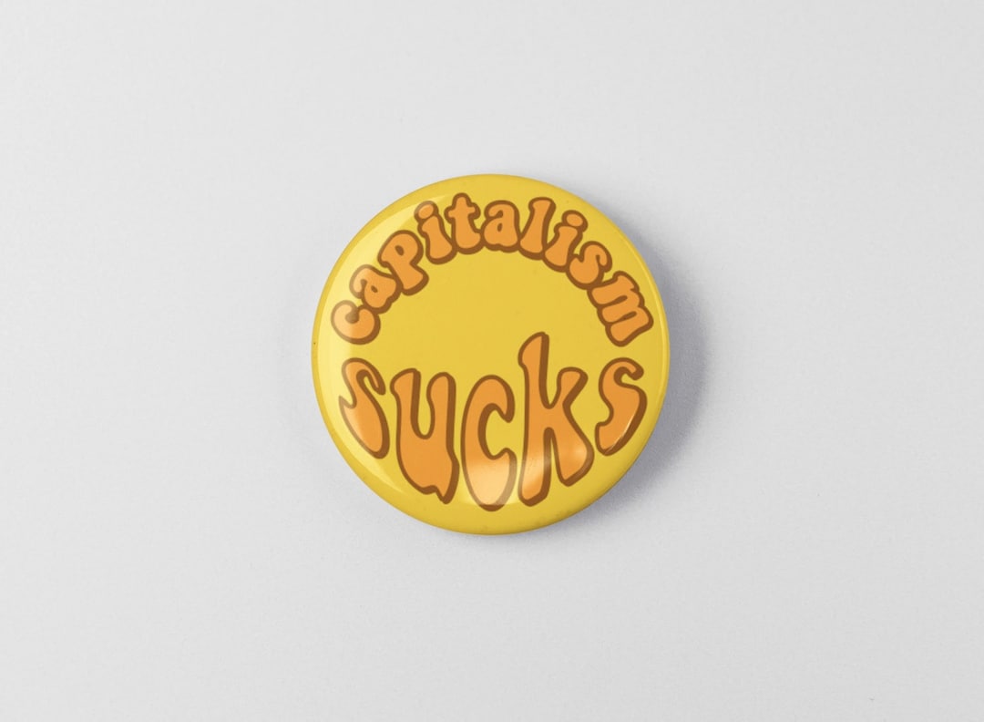 Capitalism Sucks Button 1.25" or 2.25" Pinback Pin Button Fair Wages ...