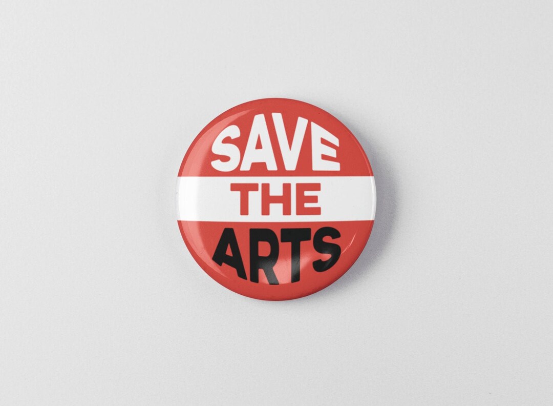 Save the Arts 1.25" or 2.25" Pinback Pin Button Badge Protest Anti ...