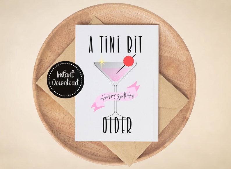 A Tini Bit Older Birthday Car, Printable Birthday Card for Her, Martini ...