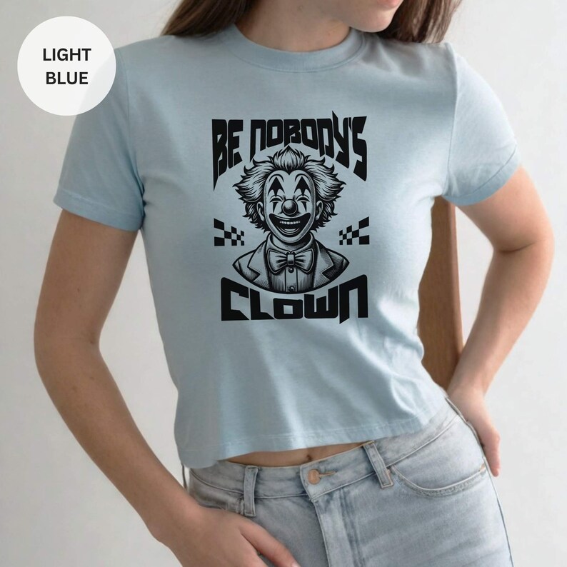 Clown Core Baby Tee Y2K Be Nobody's Clown, Clowncore Y2k Shirt, Clown ...
