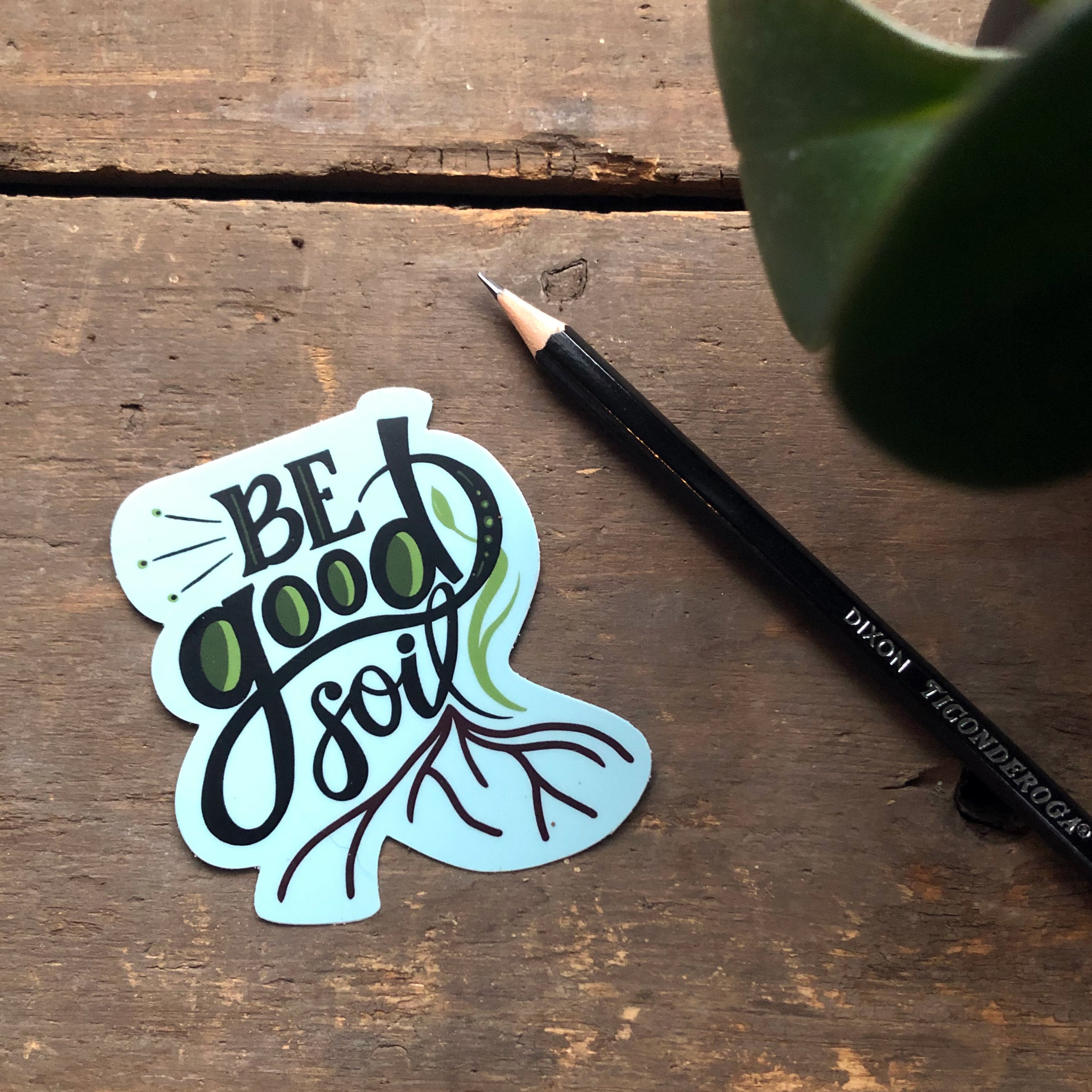 Be Good Soil Vinyl Sticker - Etsy